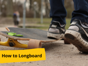 10 Easy Ways To Longboarding: How to Longboard?
